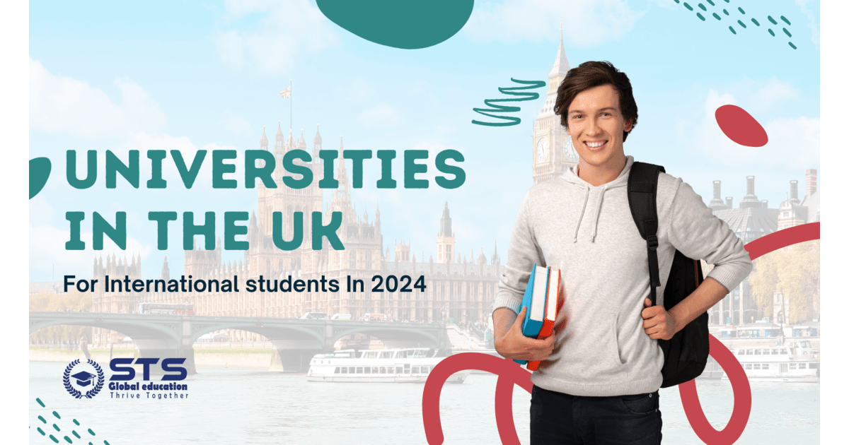 Universities in the UK for International Students in 2024 - STS Global ...